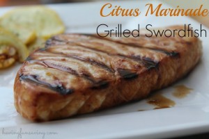 Citrus Marinade Grilled Swordfish | Swordfish Recipes | Grilling Recipes